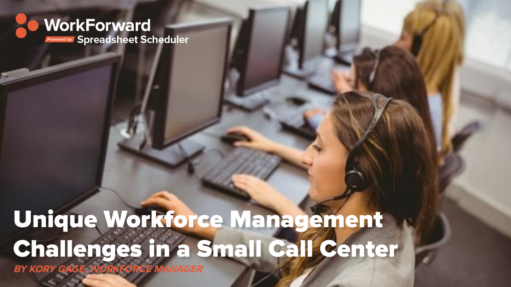 Unique Workforce Management Challenges in a Small Call Center – Workforward